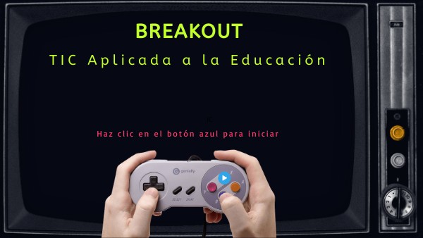 BREAKOUT TIC aplicada a la educación