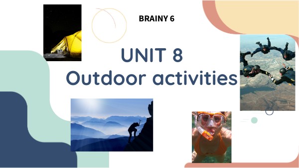 brainy 6- UNIT 8- OUTDOOR ACTIVITIES | Genially