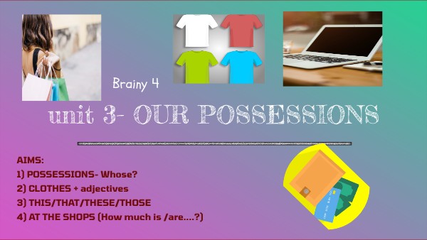 OUR POSSESSIONS - UNIT 3 - BRAINY 4 | Genially