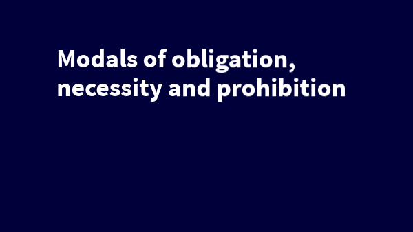 Modals of obligation, necessity and prohibition | Genially
