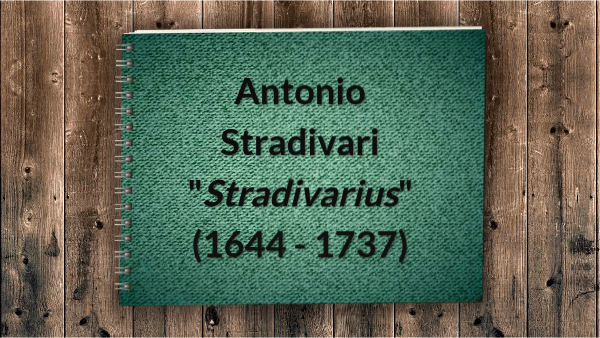 Antoni Stradivari | Genially