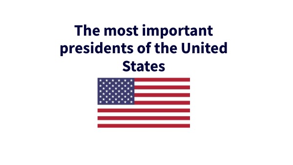 The most important presidents of United Sates | Genially