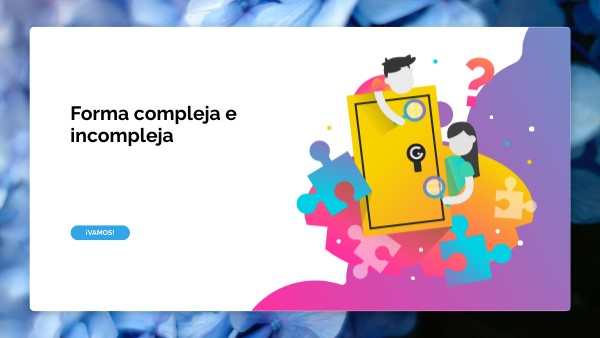 Forma compleja e incompleja | Genially