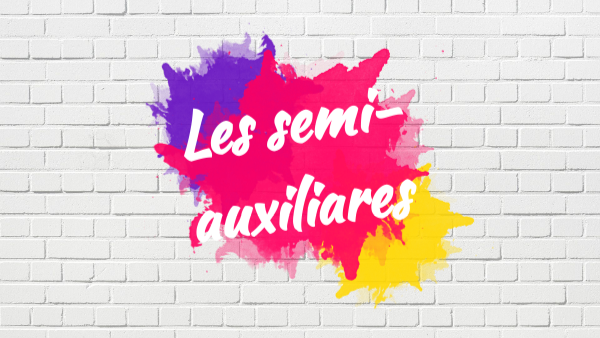 Les semi-auxiliaires