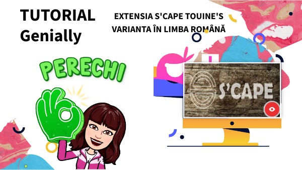 TUTORIAL ÎN LIMBA ROMÂNĂ-EXTENSIA S'CAPE-TOUINE'S | Genially