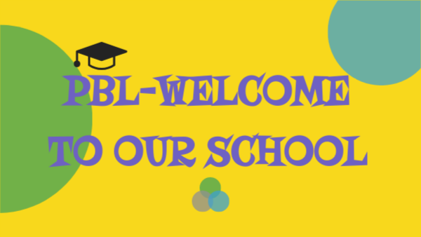 PBL-WELCOME TO OUR SCHOOL | Genially