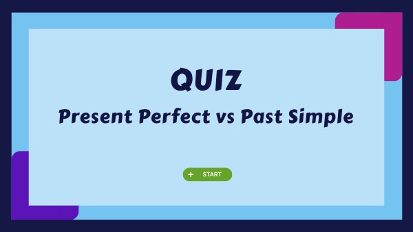 QUIZ - PRESENT PERFECT AND PAST SIMPLE | Genially