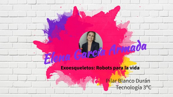 ELENA GARCÍA ARMADA: EL EXOESQUELETO | Genially