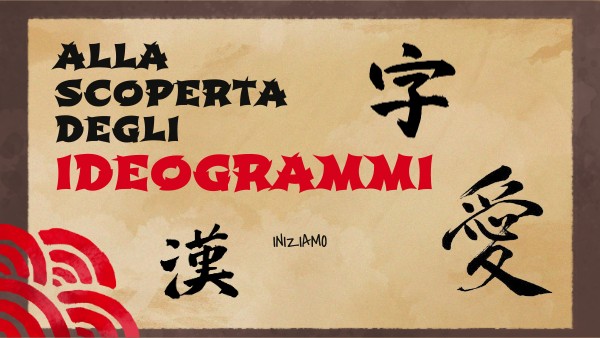 Alla scoperta degli ideogrammi | Genially