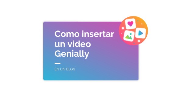 VIDEO DE GENIALLY EN UN BLOG | Genially