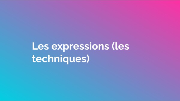 S2.4 / 25.Les expressions (les techniques) | Genially