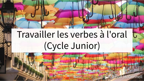 Travailler les verbes à l'oral au cycle Junior | Genially