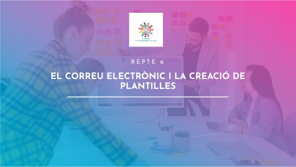 REPTE 6: EL CORREU ELECTRÒNIC