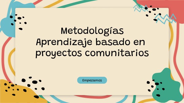 Aprendizaje basado en proyectos comunitarios | Genially