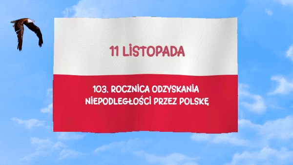 11 listopada - Narodowe Święto Niepodległości | Genially