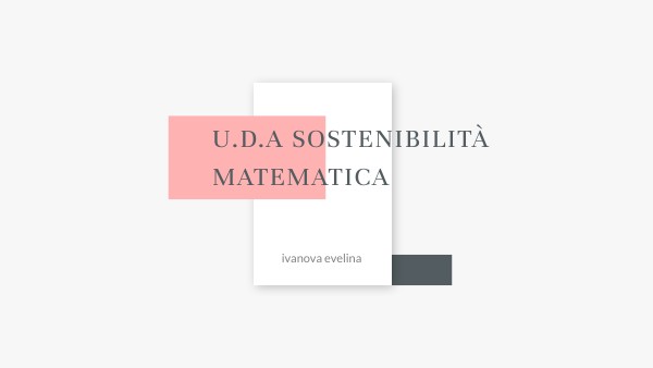 U.D.A MATEMATICA SOSTENIBILITÀ | Genially
