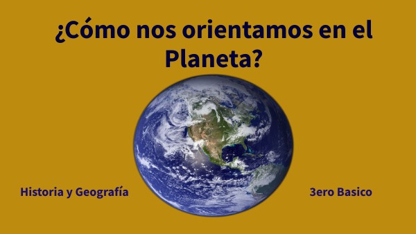 ¿Cómo nos orientamos en el planeta? | Genially