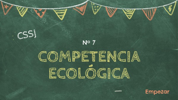7-COMPETENCIA ECOLÓGICA | Genially