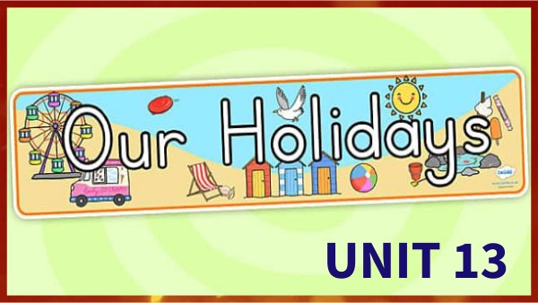 LESSON 13 - OUR HOLIDAYS | Genially