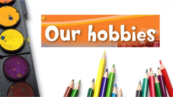 Lesson 6 - OUR HOBBIES | Genially