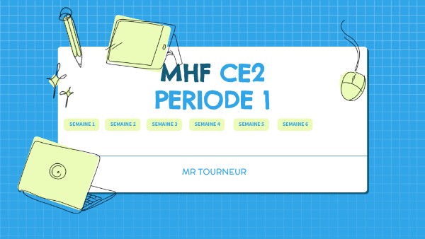 MHF CE2 periode 1 | Genially