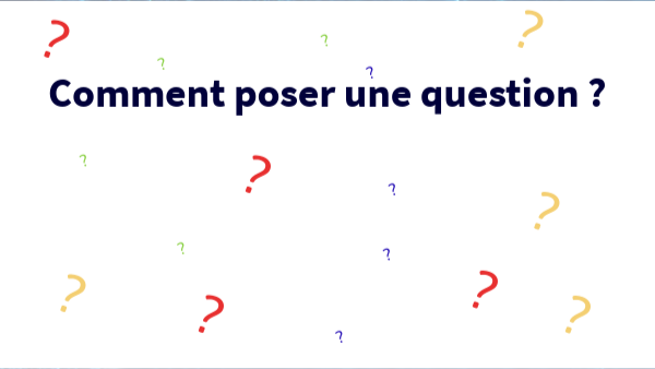 Comment poser une question ? | Genially