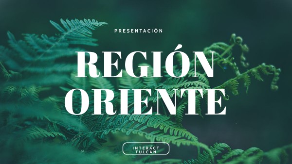 INTERACT - REGIÓN ORIENTE | Genially