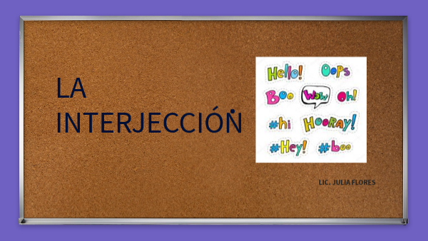 LA INTERJECCIÓN Y LA CONJUNCIÓN | Genially