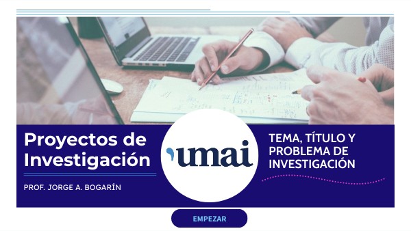 PROYECTOS: Tema, título y problema de investigación. | Genially