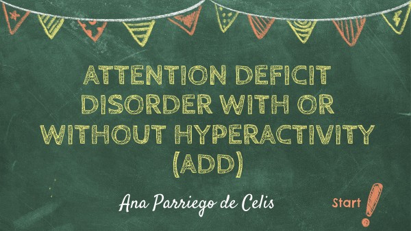Attention Deficit Disorder with or without Hyperactivity (ADD).