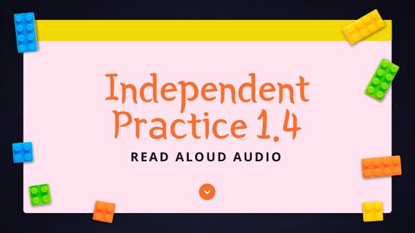 Independent Practice 1.4 Read Aloud | Genially