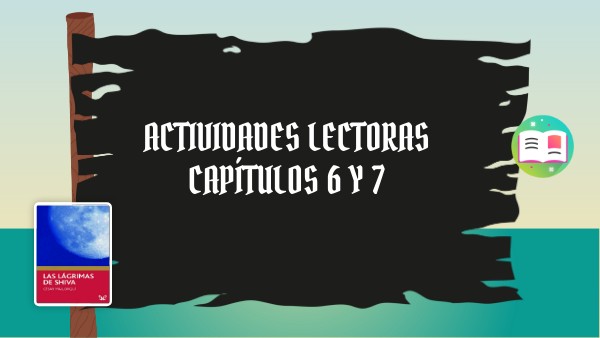 Actividades capítulos 7, 8, 9 y 10. | Genially