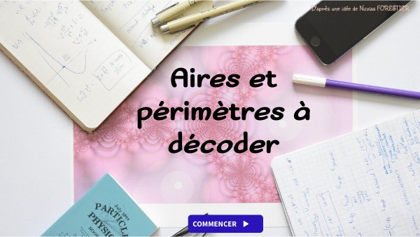 Aires et perimetres à décoder | Genially