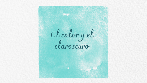 El color y el claroscuro | Genially