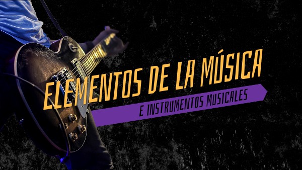 ELEMENTOS DE LA MÚSICA E INSTRUMENTOS MUSICALES