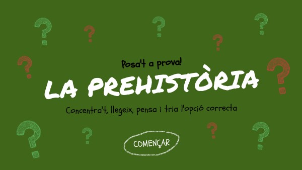 QUIZ LA PREHISTÒRIA
