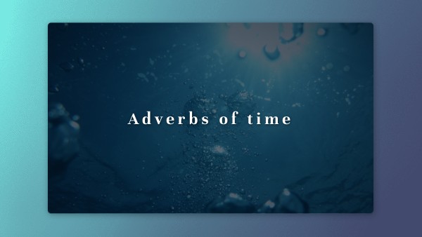 adverbs of time | Genially