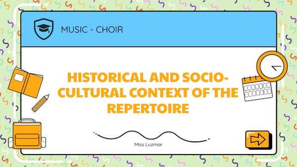 HISTORICAL AND SOCIO CULTURAL CONTEXT OF THE REPERTOIRE.