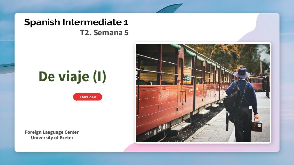 Spanish Intermediate One T.2 Semana 5 DE VIAJE 2021-22 | Genially
