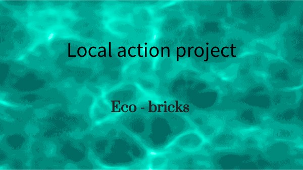 Eco bricks | Genially