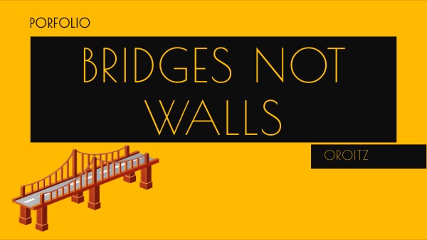Bridges Not Walls Porfolio
