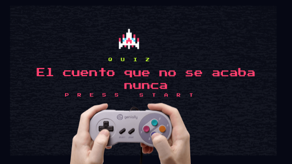 QUIZ El cuento de nunca acabar