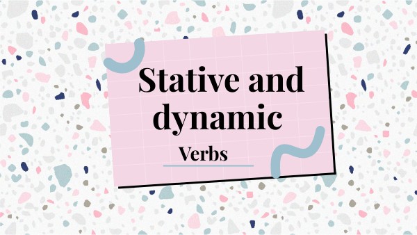 Stative and Dynamic verbs