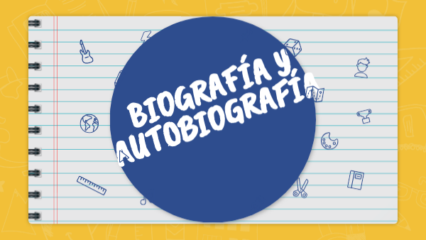 Biografía y autobiografía. | Genially