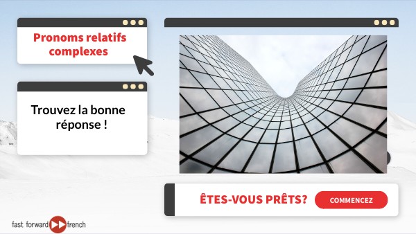 PRONOMS RELATIFS COMPLEXES 3 | Genially