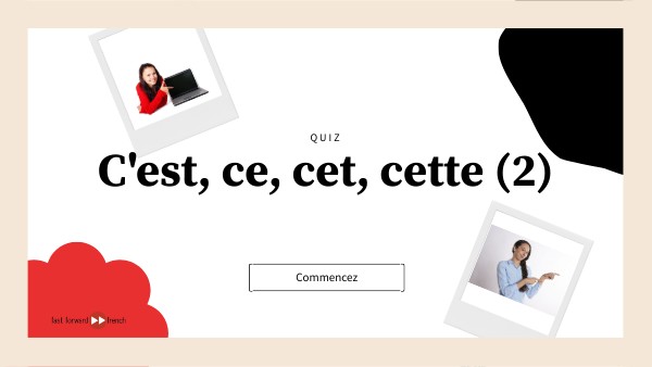 Ce, Cet, Cette, Ces (2) | Genially