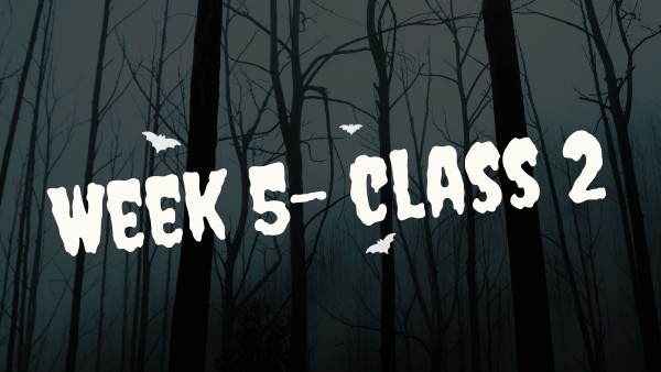 WEEK 5- CLASS 2