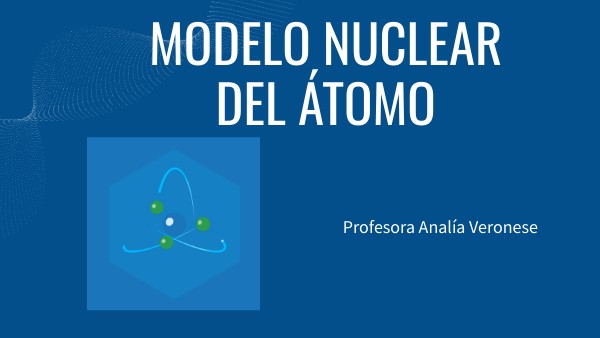 Modelo nuclear del átomo | Genially