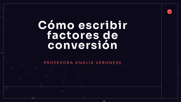 Cómo escribir factores de conversión | Genially