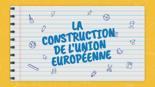 La construction de l'Union européenne